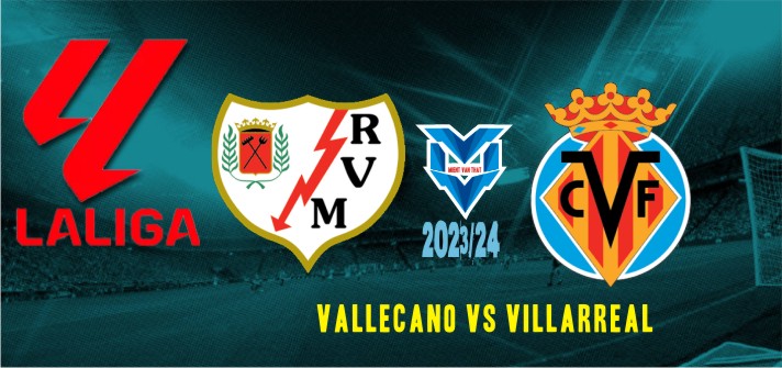 Prediksi Vallecano vs Villarreal, 24 September 2023